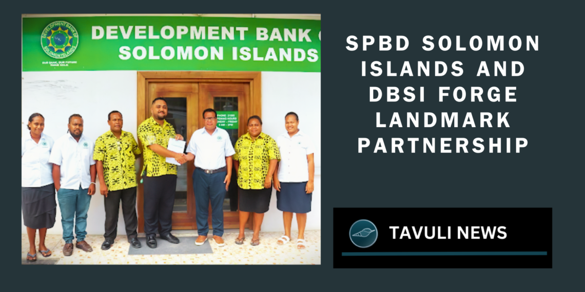 SPBD Solomon Islands and Development Bank of Solomon Islands Forge New ...